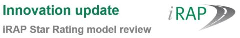 Innovation update: iRAP Star Rating model review - iRAP